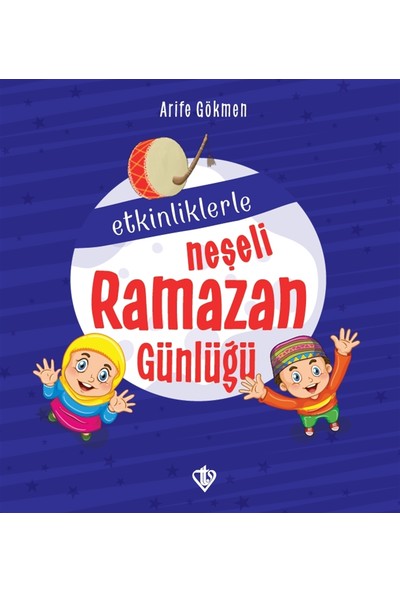 Etkinliklerle Neşeli Ramazan Günlüğü - Arife Gökmen