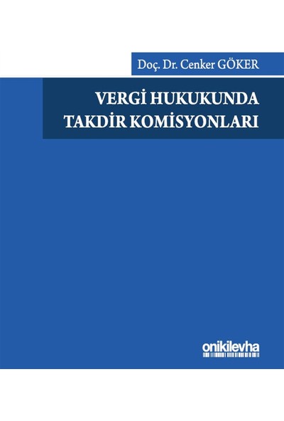 Vergi Hukukunda Takdir Komisyonları - Cenker Göker Vergi Hukukunda Takdir Komisyonları - Cenker Göker