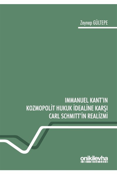 Immanuel Kant'ın Kozmopolit Hukuk Idealine Karşı Carl Schmitt'in Realizmi