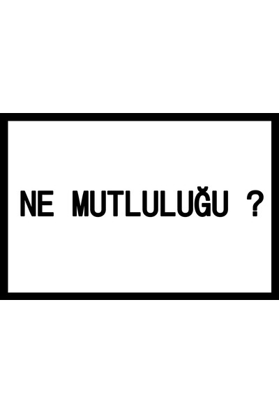 Ne Mutluluğu? Poster