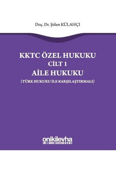 Kktc Özel Hukuku Cilt 1 - Aile Hukuku - Şölen Külahçı