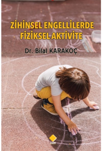 Zihinsel Engellilerde Fiziksel Aktivite - Bilal Karakoç Zihinsel Engellilerde Fiziksel Aktivite - Bilal Karakoç