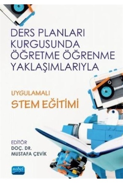 Nobel Akademik Yayıncılık Ders Planları Kurgusunda Öğretme Öğrenme Yaklaşımlarıyla Uygulamalı Stem Eğitimi Nobel Akademik Yayıncılık Ders Planları Kurgusunda Öğretme Öğrenme Yaklaşımlarıyla Uygulamalı Stem Eğitimi