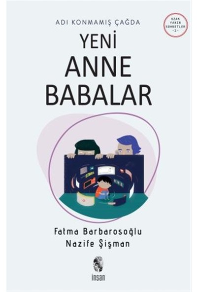 Adı Konmamış Çağda Yeni Anne Babalar - Nazife Şişman