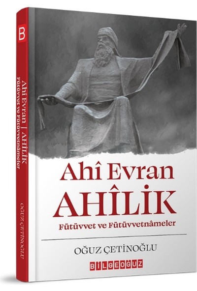 Ahi Evran Ahilik - Oğuz Çetinoğlu Ahi Evran Ahilik - Oğuz Çetinoğlu