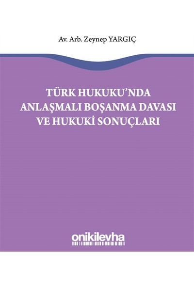 Türk Hukukunda Anlaşmalı Boşanma Davası ve Hukuki Sonuçları Türk Hukukunda Anlaşmalı Boşanma Davası ve Hukuki Sonuçları