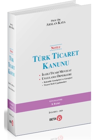 Notlu Türk Ticaret Kanunu - Arslan Kaya Notlu Türk Ticaret Kanunu - Arslan Kaya