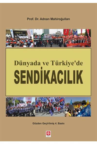 Dünyada ve Türkiye'de Sendikacılık - Adnan Mahiroğulları