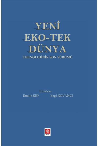 Ekin Basım Yayın - Akademik Kitaplar Yeni Eko-Tek Dünya Teknolojinin Son Sürümü Ekin Basım Yayın - Akademik Kitaplar Yeni Eko-Tek Dünya Teknolojinin Son Sürümü