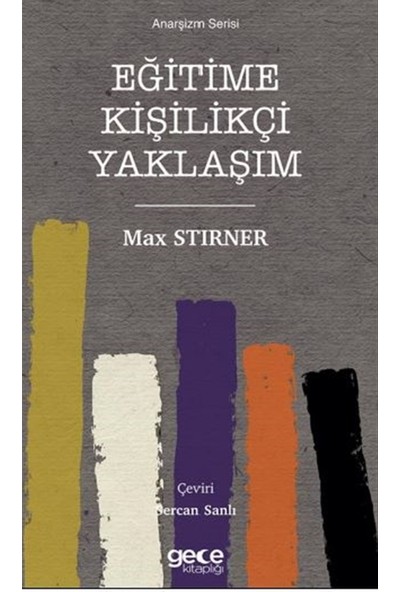 Eğitime Kişilikçi Yaklaşım - Max Stirner Eğitime Kişilikçi Yaklaşım - Max Stirner