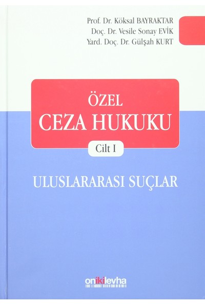 Özel Ceza Hukuku Cilt 1: Uluslararası Suçlar Özel Ceza Hukuku Cilt 1: Uluslararası Suçlar