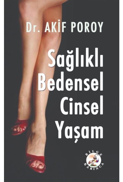 Sağlıklı Bedensel Cinsel Yaşam - A. Akif Poroy