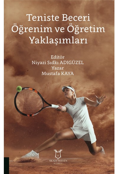 Teniste Beceri Öğrenim ve Öğretim Yaklaşımları - Mustafa Kaya Teniste Beceri Öğrenim ve Öğretim Yaklaşımları - Mustafa Kaya
