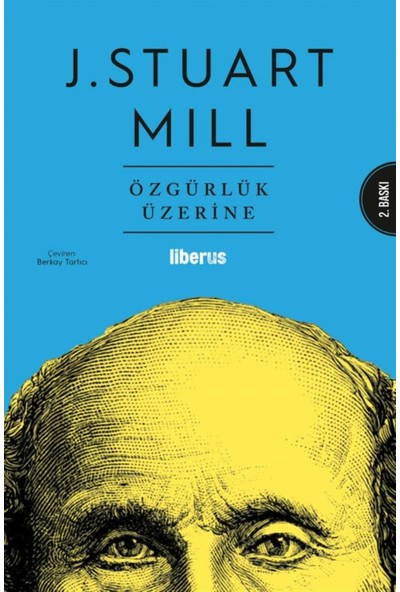 Özgürlük Üzerine - John Stuart Mill Özgürlük Üzerine - John Stuart Mill