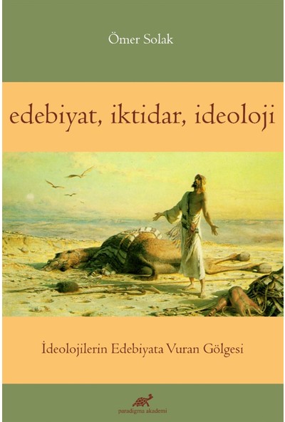 Edebiyat Iktidar Ideoloji - Ömer Solak Edebiyat Iktidar Ideoloji - Ömer Solak