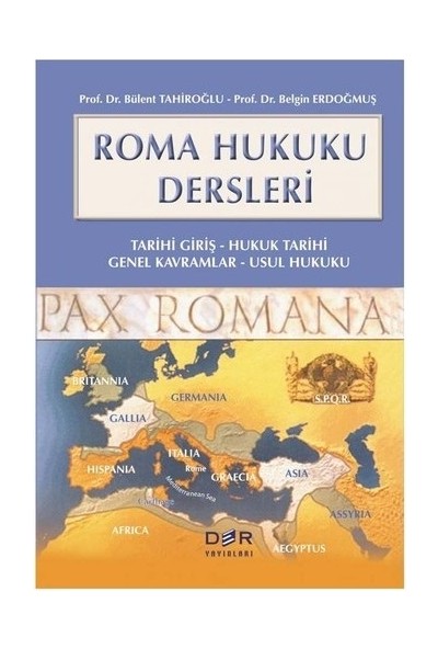 Roma Hukuku Dersleri Tarihi Giriş Hukuk Tarihi Genel Kavramlar Usul Hukuku Bülent Tahiroğlu - Belgin Erdoğmuş Roma Hukuku Dersleri Tarihi Giriş Hukuk Tarihi Genel Kavramlar Usul Hukuku Bülent Tahiroğlu - Belgin Erdoğmuş