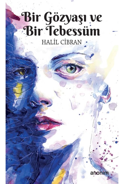 Bir Gözyaşı ve Bir Tebessüm - Halil Cibran Bir Gözyaşı ve Bir Tebessüm - Halil Cibran