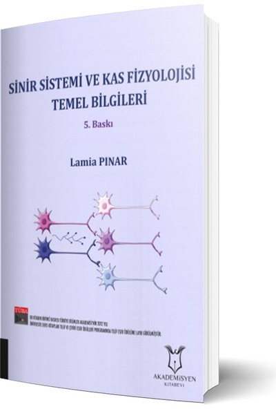 Akademisyen Kitabevi Sinir ve Kas Fizyolojisi Temel Bilgileri Akademisyen Kitabevi Sinir ve Kas Fizyolojisi Temel Bilgileri