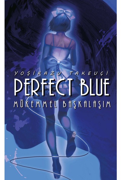 Perfect Blue - Mükemmel Başkalaşım - Yoşikazu Takeuçi