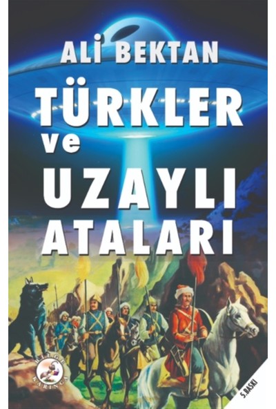 Türkler ve Uzaylı Ataları - Ali Bektan Türkler ve Uzaylı Ataları - Ali Bektan
