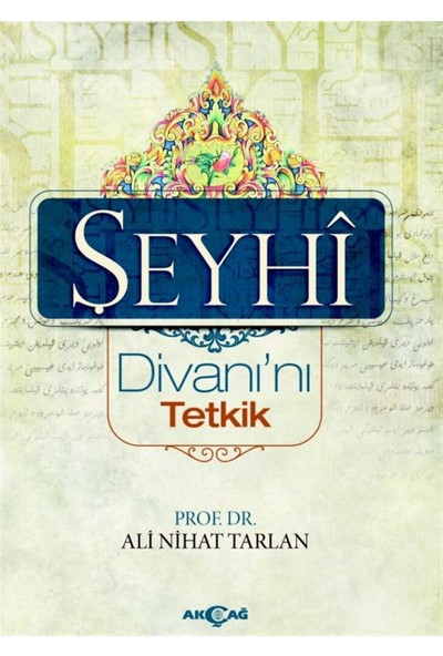 Şeyhi Divanı’nı Tetkik - Ali Nihat Tarlan Şeyhi Divanı’nı Tetkik - Ali Nihat Tarlan