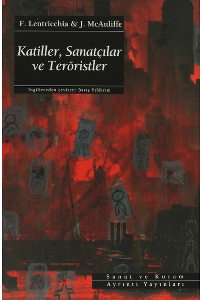 Katiller, Sanatçılar ve Teröristler - F. Lentricchia