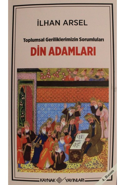 Toplumsal Geriliklerimizin Sorumluları Din Adamları - Ilhan Arsel Toplumsal Geriliklerimizin Sorumluları Din Adamları - Ilhan Arsel