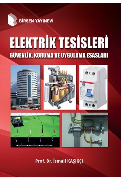Elektrik Tesisleri Güvenlik, Koruma ve Uygulama Esasları - Ismail Kaşıkçı Elektrik Tesisleri Güvenlik, Koruma ve Uygulama Esasları - Ismail Kaşıkçı