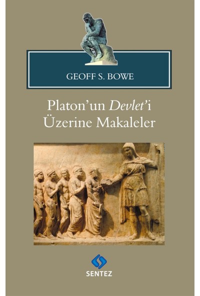Platon'un Devlet'i Üzerine Makaleler - Geoff S. Bowe Platon'un Devlet'i Üzerine Makaleler - Geoff S. Bowe