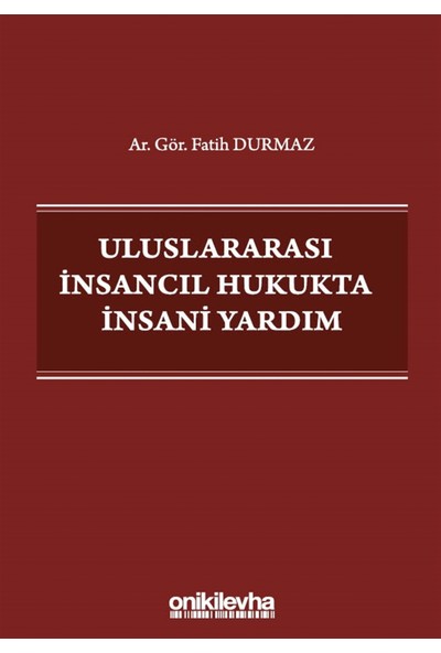 Uluslararası İnsancıl Hukukta İnsani Yardım - Fatih Durmaz