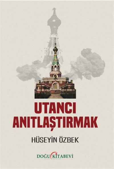 Utancı Anıtlaştırmak - Hüseyin Özbek