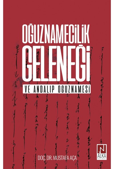 Oğuznamecilik Geleneği ve Andalıp Oğuznamesi - Mustafa Aça