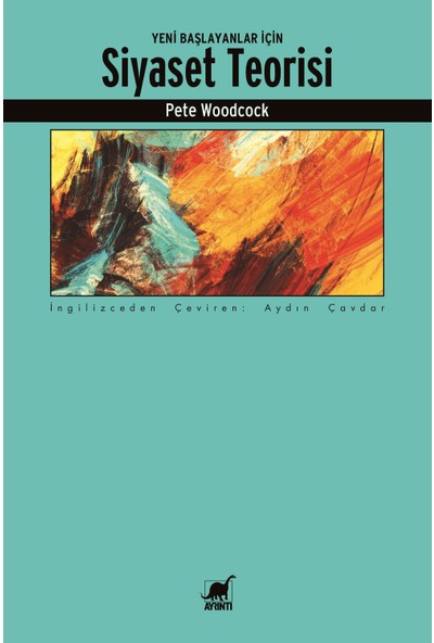 Yeni Başlayanlar İçin Siyaset Teorisi - Pete Woodcock Yeni Başlayanlar İçin Siyaset Teorisi - Pete Woodcock