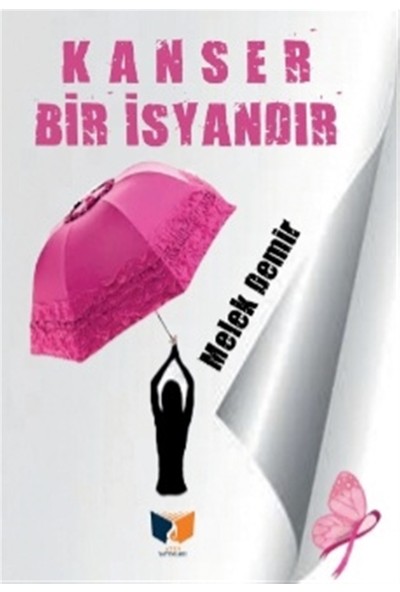 Kanser Bir Isyandır - Melek Demir Kanser Bir Isyandır - Melek Demir