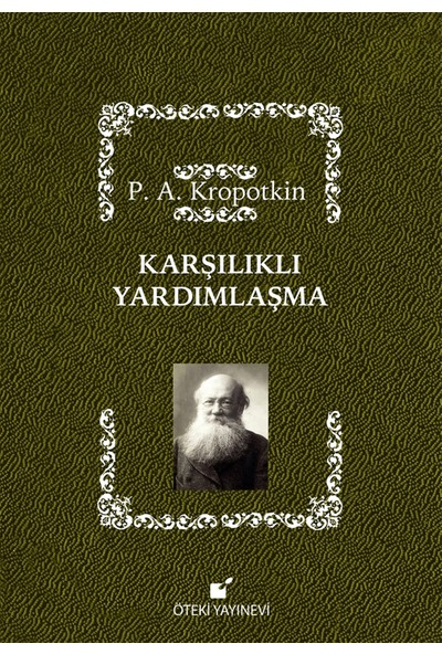 Karşılıklı Yardımlaşma - Pyotr Alekseyeviç Kropotkin Karşılıklı Yardımlaşma - Pyotr Alekseyeviç Kropotkin