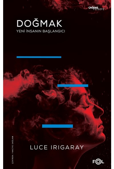 Doğmak -Yeni İnsanın Başlangıcı - Luce Irigaray