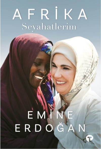 Afrika Seyahatlerim (Ciltli) - Emine Erdoğan Afrika Seyahatlerim (Ciltli) - Emine Erdoğan