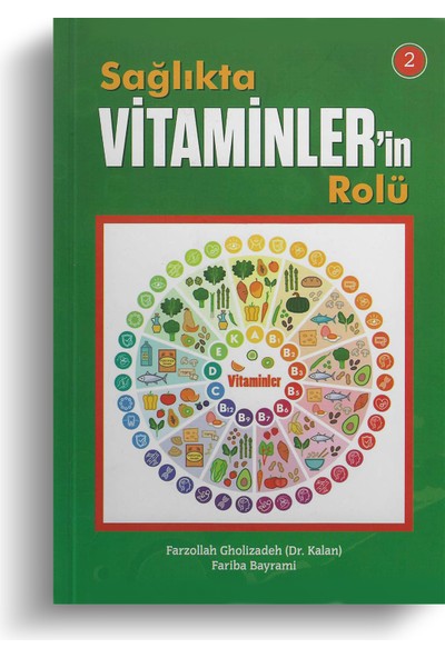 Sağlıkta Vitaminlerin Rolü - Farzollah Gholizadeh - Fariba Bayrami Sağlıkta Vitaminlerin Rolü - Farzollah Gholizadeh - Fariba Bayrami