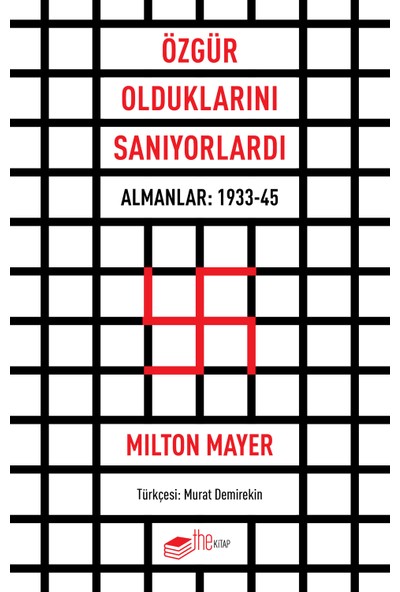 Özgür Olduklarını Sanıyorlardı - Milton Mayer