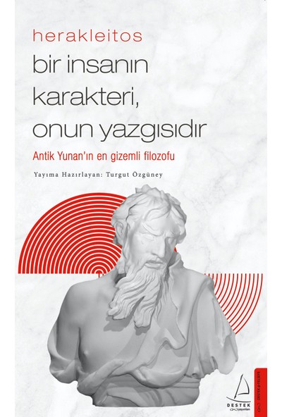 Herakleitos-Bir Insanın Karakteri, Onun Yazgısıdır - Turgut Özgüney Herakleitos-Bir Insanın Karakteri, Onun Yazgısıdır - Turgut Özgüney