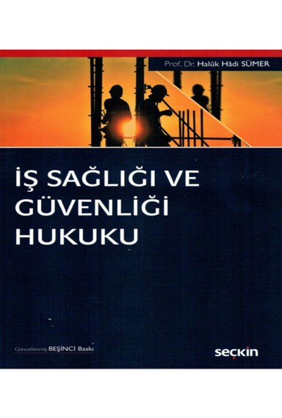 İş Sağlığı ve Güvenliği Hukuku - Haluk Hadi Sümer