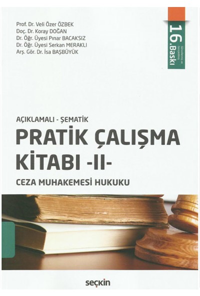 Açıklamalı – Şematik Pratik Çalışma Kitabı – İı, Ceza Muhakemesi Hukuku - Veli Özer Özbek