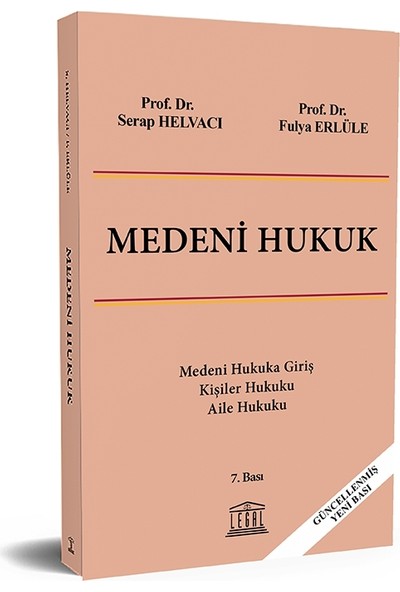 Medeni Hukuk 7.Bası - Serap Helvacı - Fulya Erlüle Medeni Hukuk 7.Bası - Serap Helvacı - Fulya Erlüle