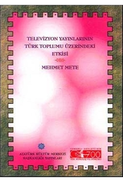 Televizyon Yayınlarının Türk Toplumu Üzerindeki Etkisi - Mehmet Mete