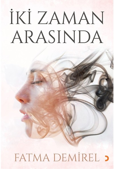 İki Zaman Arasında - Fatma Demirel İki Zaman Arasında - Fatma Demirel