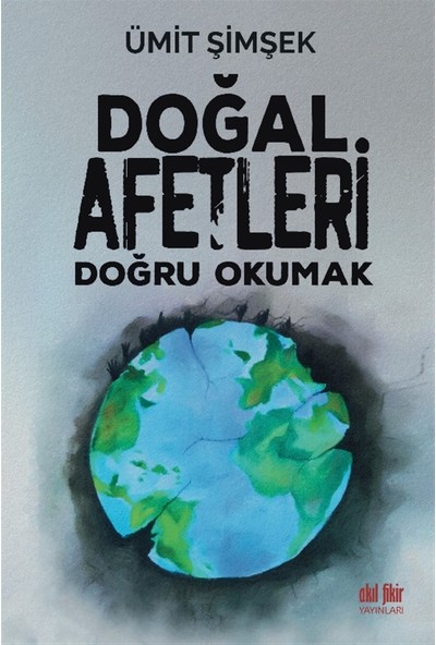 Doğal Afetleri Doğru Okumak - Ümit Şimşek