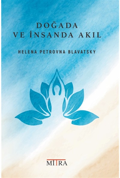 Doğada ve Insanda Akıl - Helena Petrovna Blavatsky Doğada ve Insanda Akıl - Helena Petrovna Blavatsky
