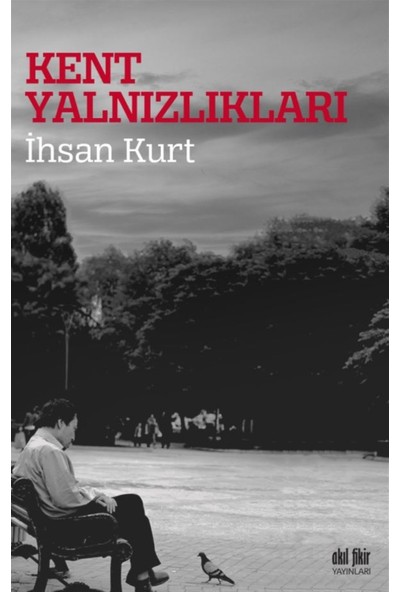 Kent Yalnızlıkları - İhsan Kurt Kent Yalnızlıkları - İhsan Kurt