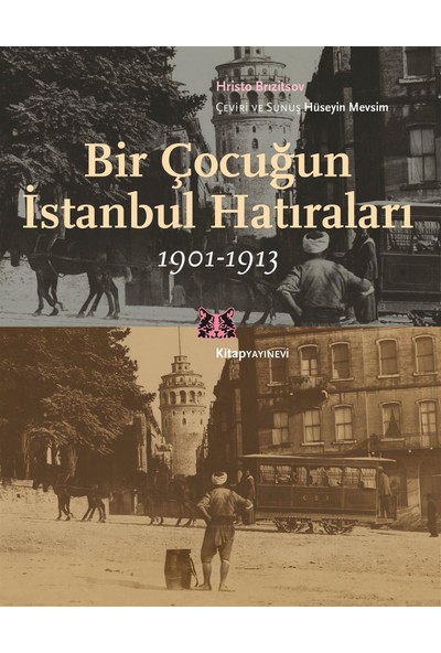 Bir Çocuğun İstanbul Hatıraları 1901-1913 - Hristo Brızitsov