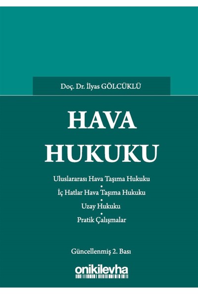 On İki Levha Yayınları - Ders Kitapları Hava Hukuku - İlyas Gölcüklü On İki Levha Yayınları - Ders Kitapları Hava Hukuku - İlyas Gölcüklü